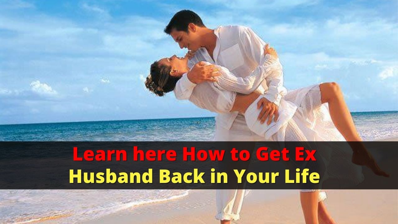 How To Get Your Ex-Husband Back In Life | Astrology Support