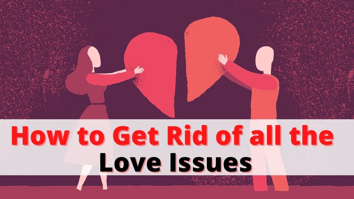 Best Ways To Get Rid Of All Love Issues | Astrology Support