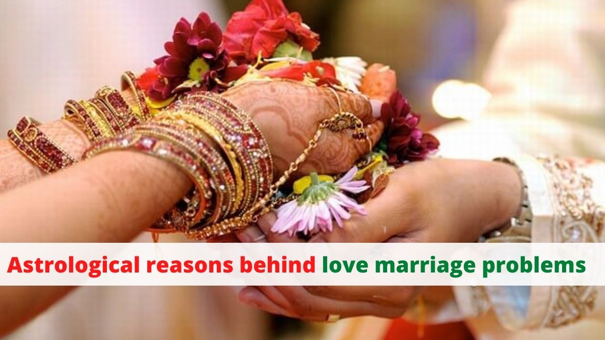 Astrological Reasons Behind Love Marriage Problems | Astrology Support