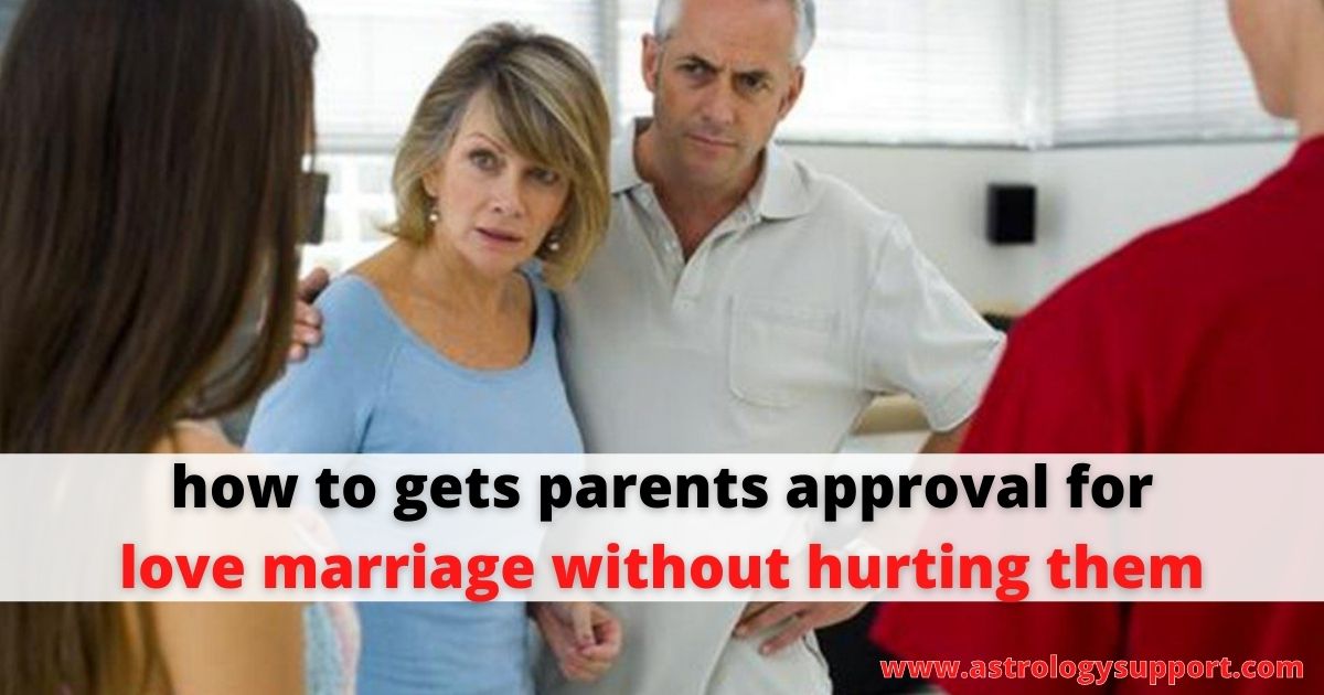 How To Get Parents’ Approval For Love Marriage | Astrology Support.