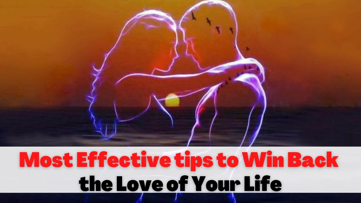 Most Effective Tips To Win Back Your True Love | Astrology Support