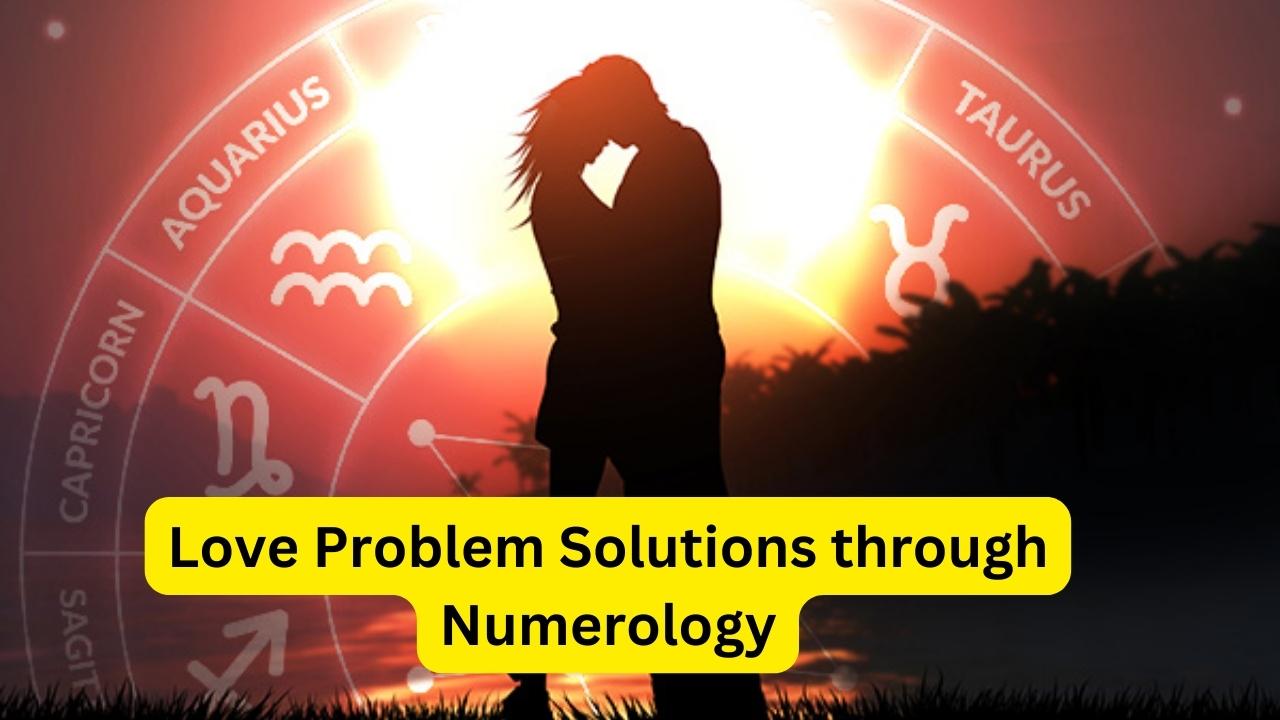 Love Problem Solutions Through Numerology | Astrology Support