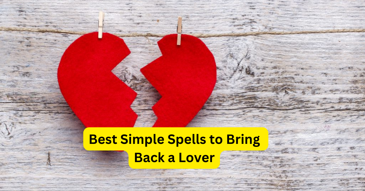 Best Simple Spells To Bring Back A Lover | Astrology Support