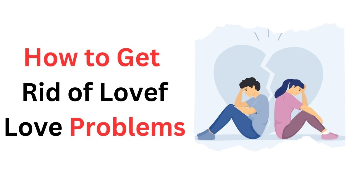 How To Get Rid Of Love Problems | Astrology Support