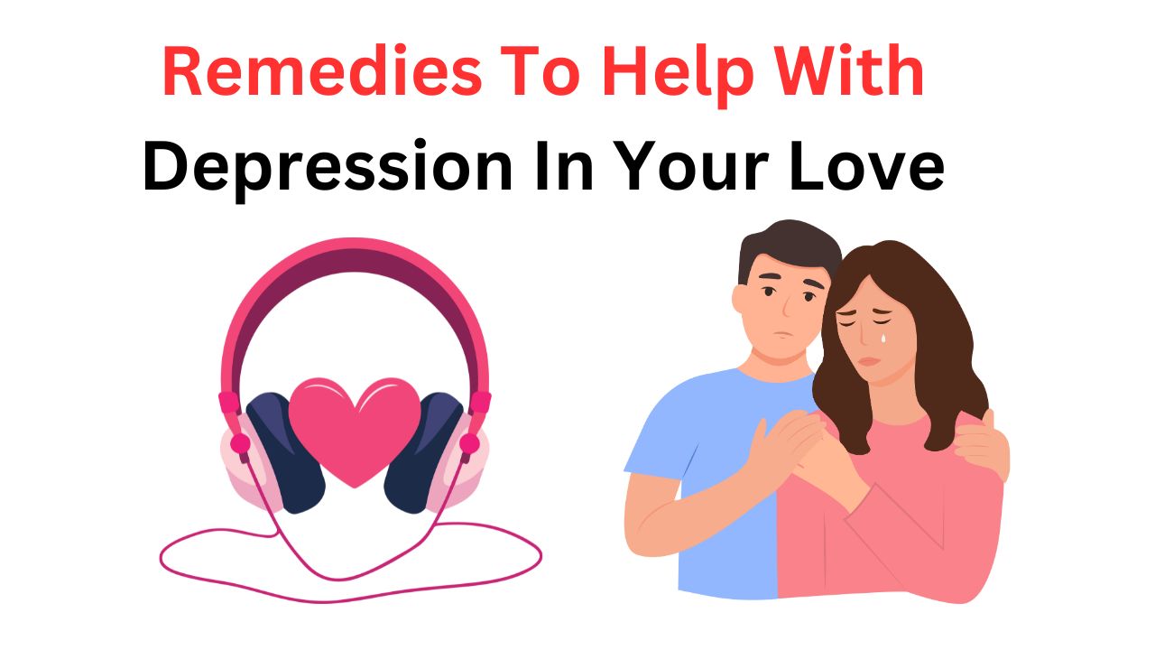 Remedies To Help With Depression In Your Love | Astrology Support